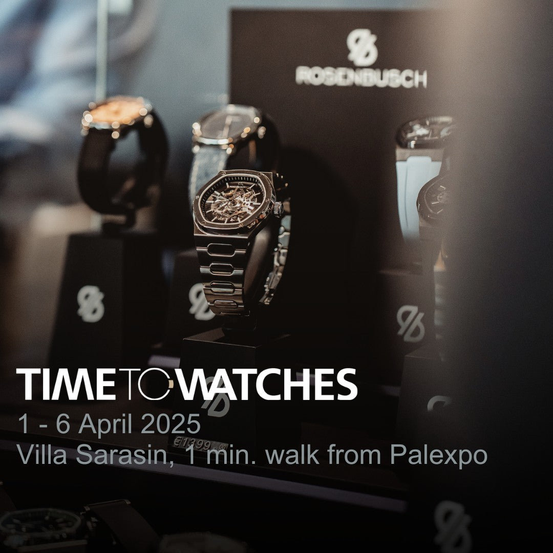 Triff uns in Genf- TimeToWatches2025 – Rosenbusch Watches GmbH